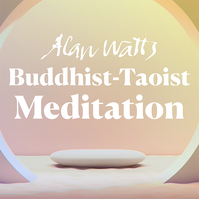 Buddhist-Taoist Meditation – Alan Watts Electronic University